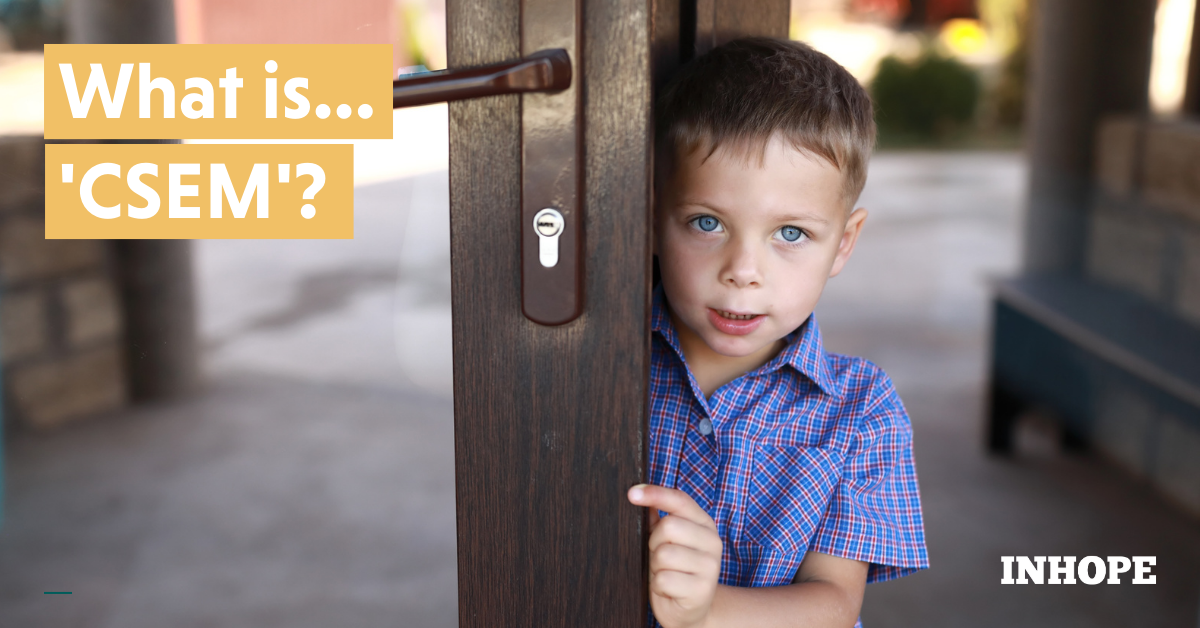 INHOPE | What is CSEM?